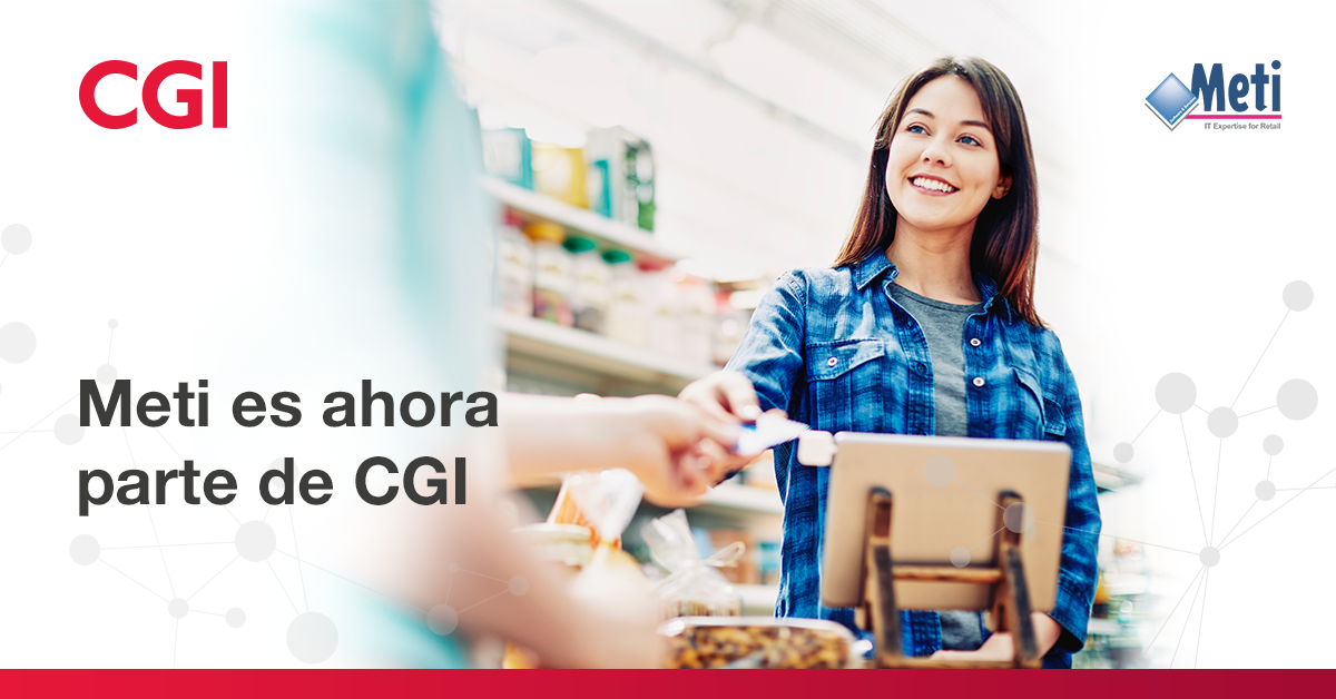 CGI adquiere Meti, proveedor francés de soluciones retail, para ayudar a impulsar a los ...