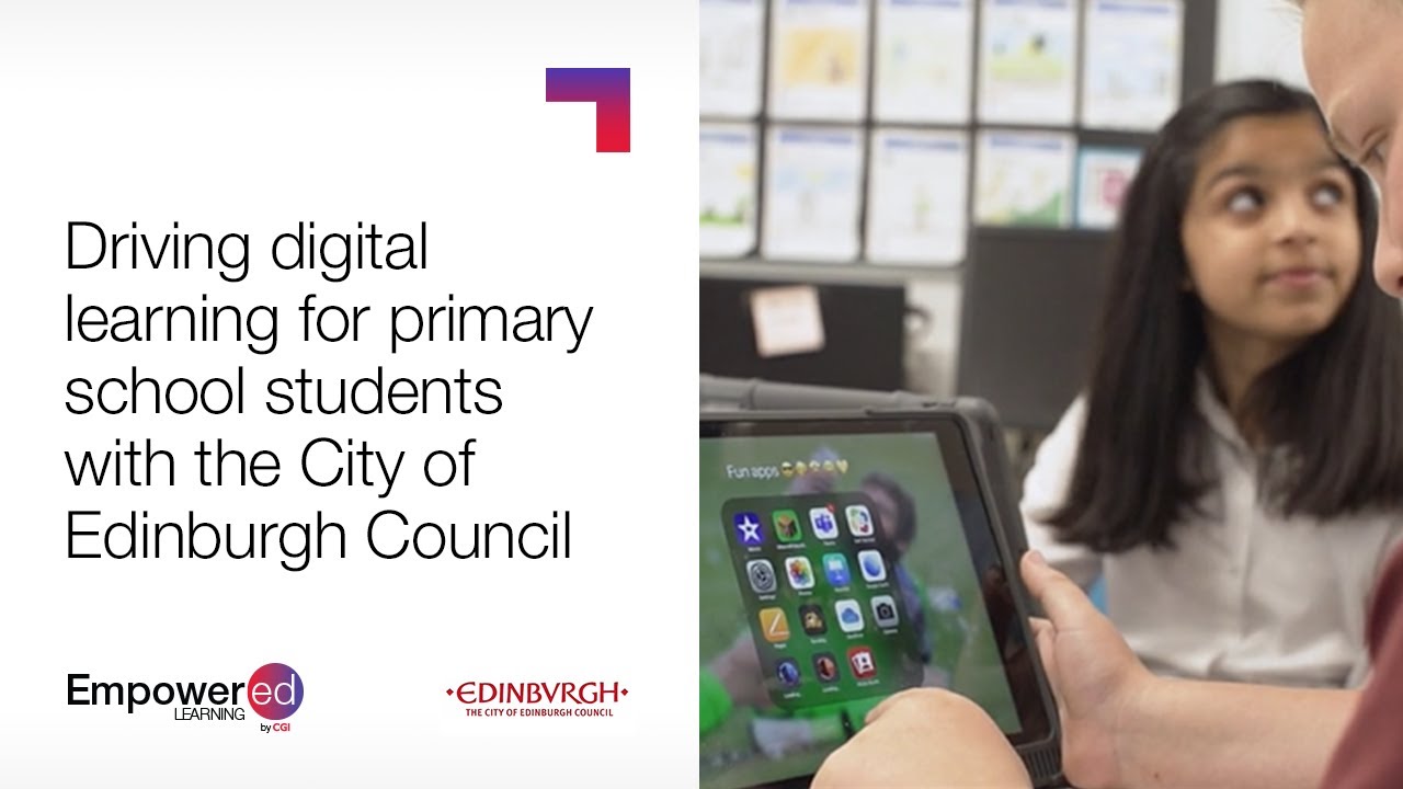 The City of Edinburgh Council Transforming primary education with CGI’s Empowered Learning | CGI UK
